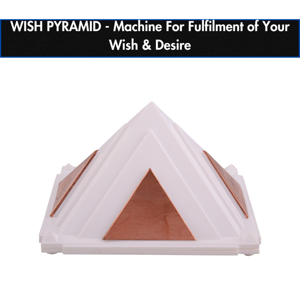 Wish Pyramid – Manifest Your Desires with Vastu Power